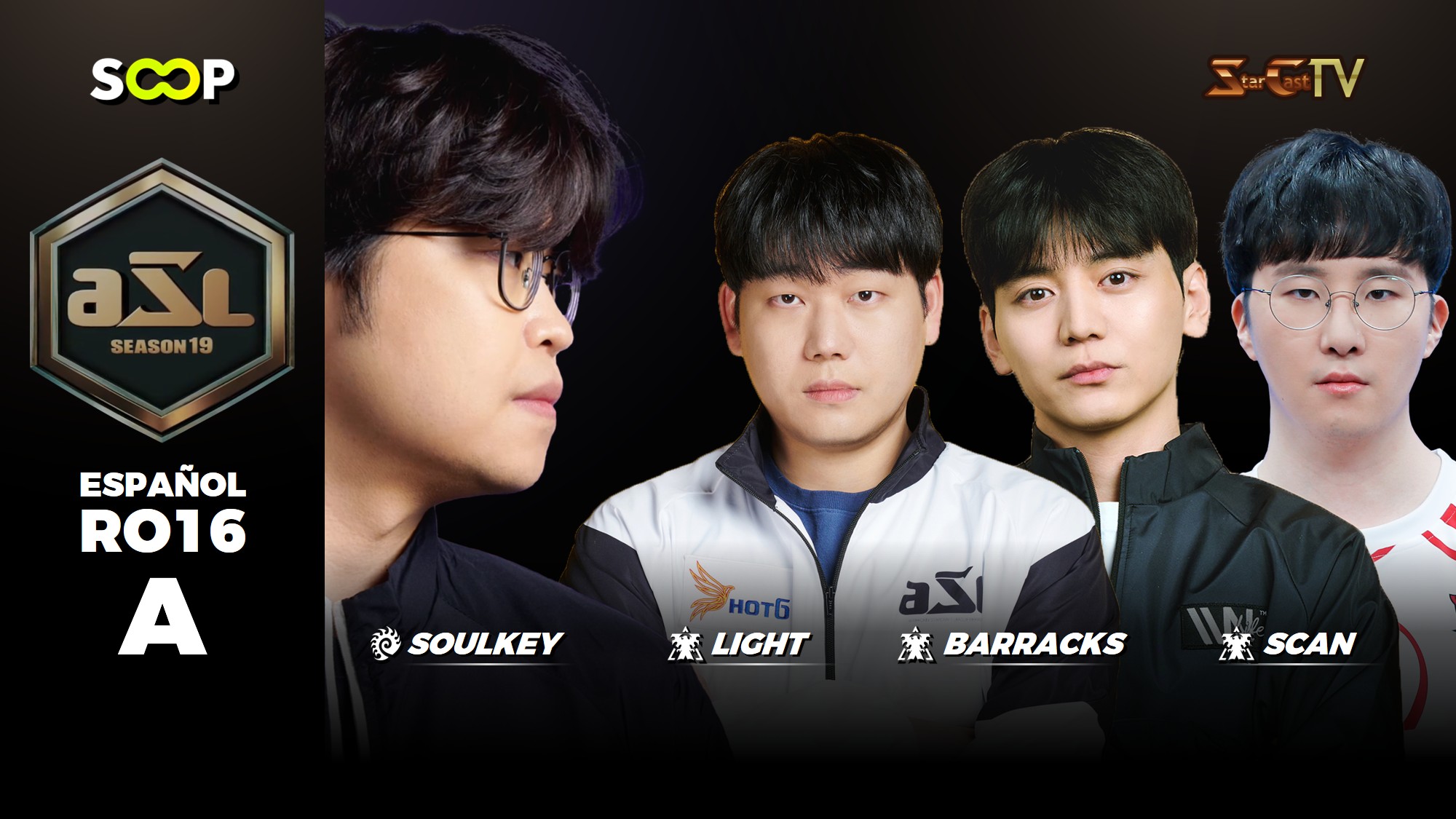 ASL 19 Ronda de 16, Grupo A: Soulkey, Light, Barracks, Scan - SOOP